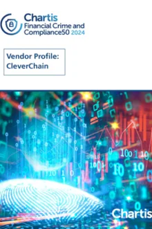 Vendor Profile: CleverChain - Financial Crime and Compliance50 2024 ...